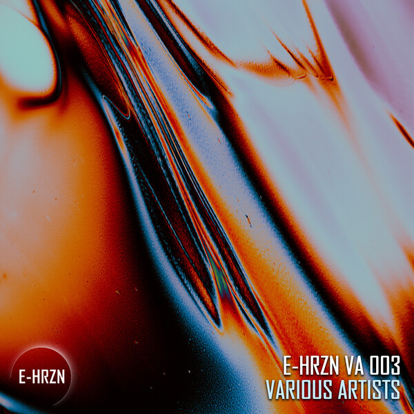 E-HRZN Records Presents: Various Artists 003 by Various Artists (Album ...
