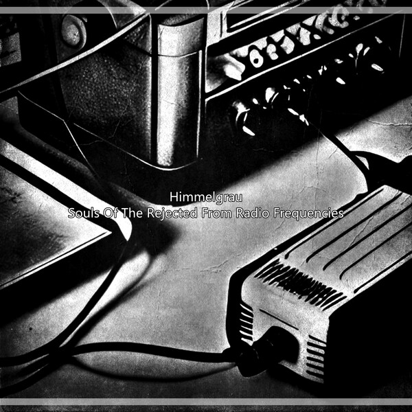 Souls of the Rejected From Radio Frequencies by Himmelgrau (Album ...