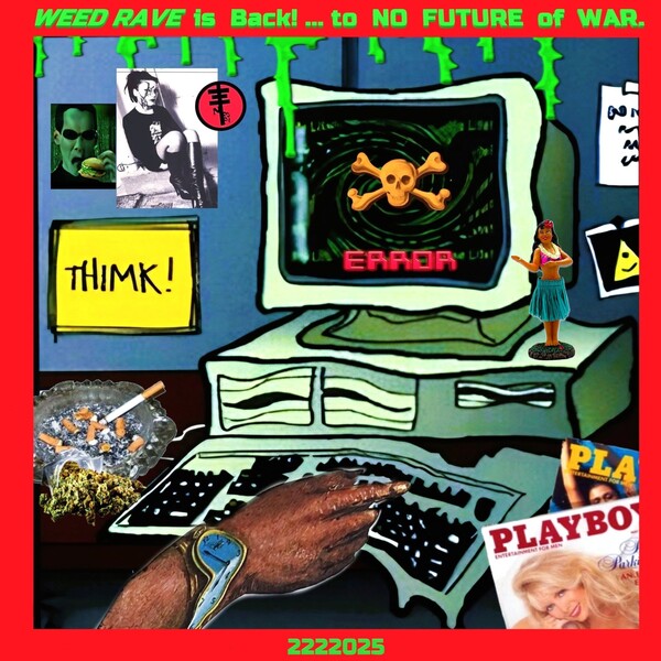 Weed Rave Is Back! To... No Future of War / 2222025 by Weed Rave (Album ...