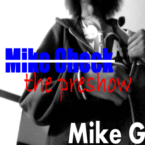 Mike Check: The Preshow by Mike G (Mixtape, West Coast Hip Hop ...