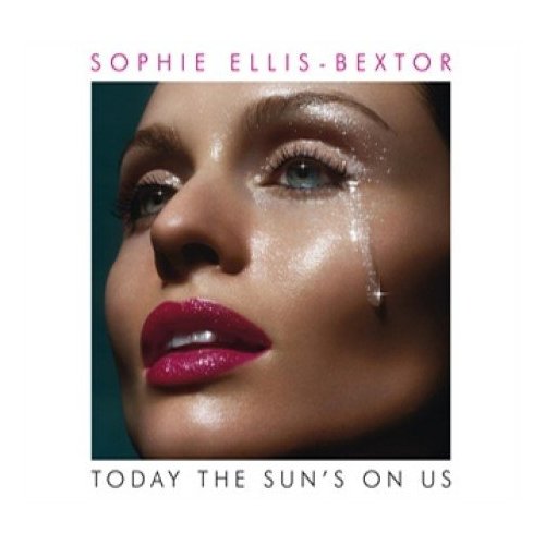 Today the Sun's on Us by Sophie Ellis-Bextor (Single, Pop Rock ...