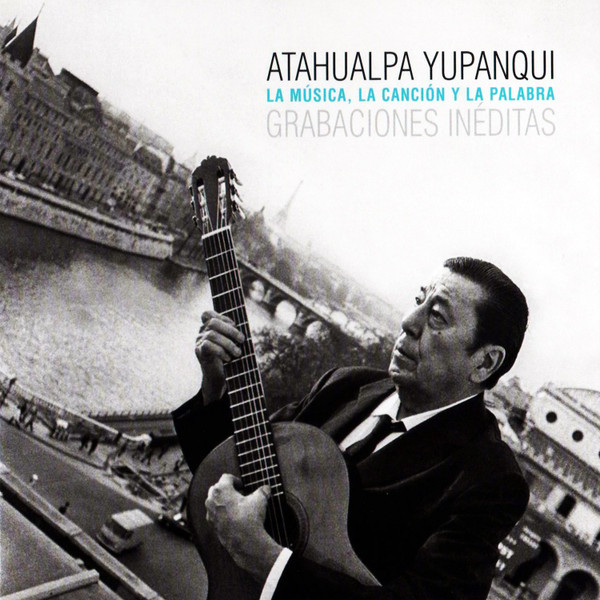 La música, la canción y la palabra by Atahualpa Yupanqui (Compilation): Reviews, Ratings ...