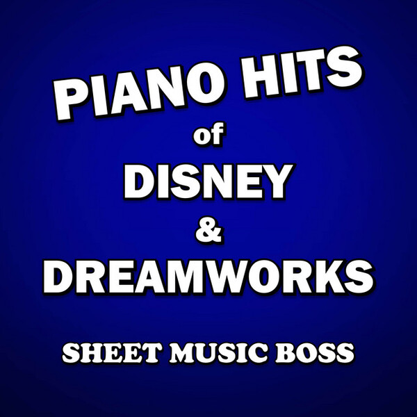 Piano Hits of Disney and Dreamworks by Sheet Music Boss (Album ...