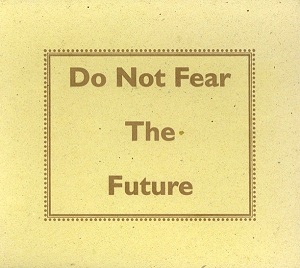 Do Not Fear the Future by Various Artists (Compilation, Indie Rock ...