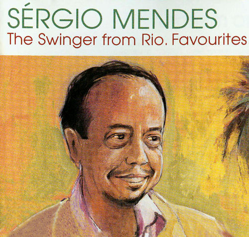 The Swinger From Rio. Favourites. by Sérgio Mendes (Compilation ...