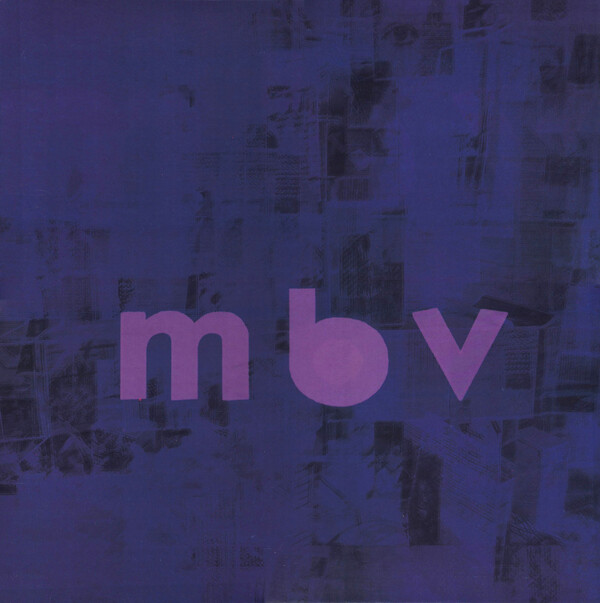 m b v by My Bloody Valentine (Album; MBV; mbv lp 01): Reviews, Ratings ...