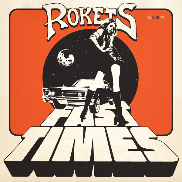 Fast Times by Rokets (Album): Reviews, Ratings, Credits, Song list ...