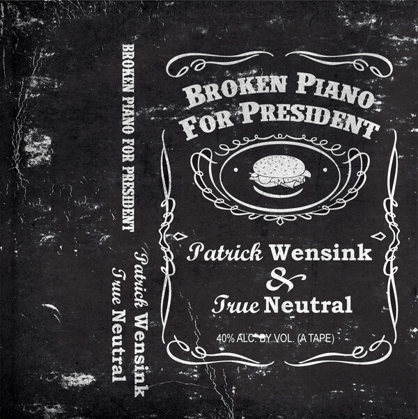 Broken Piano for President by Patrick Wensink & True Neutral (Album ...