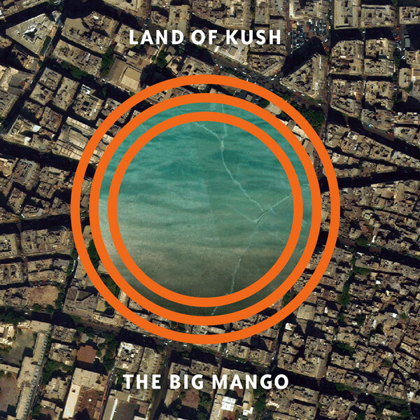 The Big Mango by Land of Kush (Album; Constellation; CST097): Reviews ...