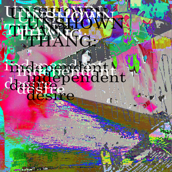 UNSHOWN THANG: independent desire by pnghead (Single, Boom Bap ...