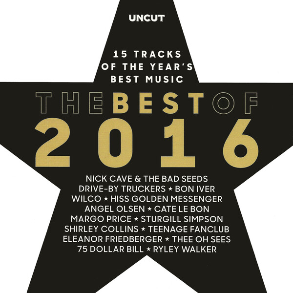 Uncut: The Best of 2016 - 15 Tracks of the Year's Best Music by Various ...