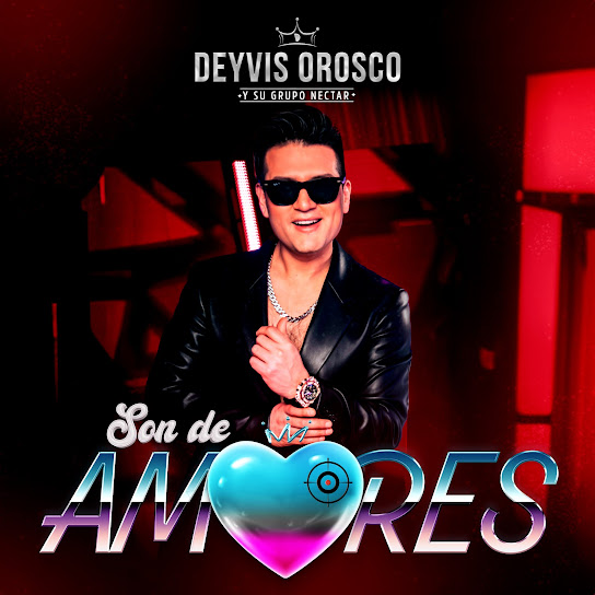 Son de amores by Deyvis Orosco y su Grupo Néctar (Single, Cumbia ...