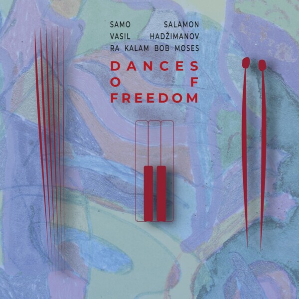 Dances of Freedom by Samo Šalamon, Vasil Hadžimanov & Ra-Kalam Bob ...