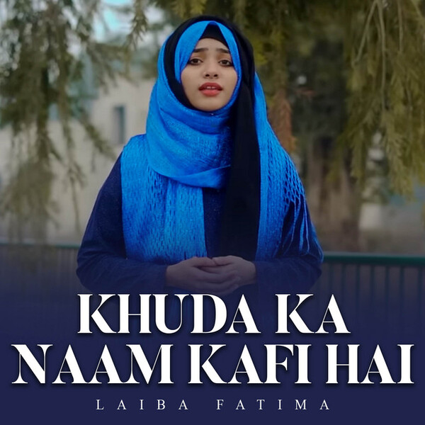 Khuda Ka Naam Kafi Hai by Laiba Fatima (Single): Reviews, Ratings ...