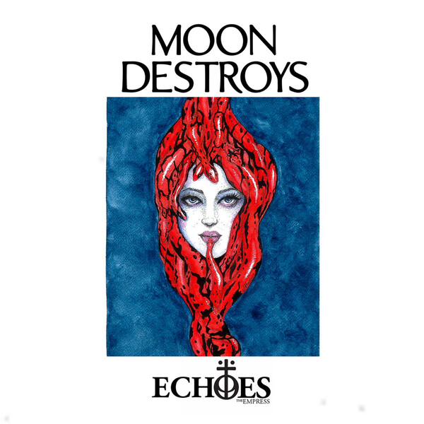 Echoes (The Empress) by Moon Destroys (Single): Reviews, Ratings, Credits, Song list - Rate Your ...
