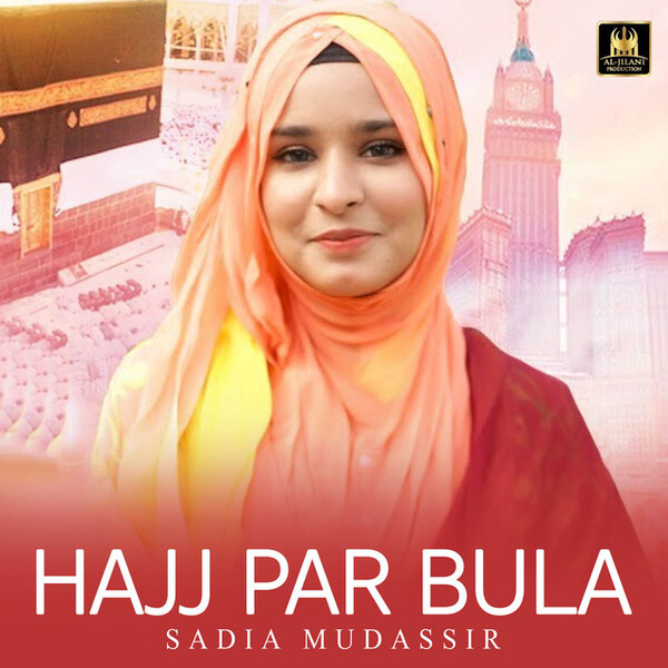 Hajj Par Bula by Sadia Mudassir (Single, Nasheed): Reviews, Ratings, Credits, Song list - Rate ...
