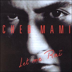 Let Me Raï by Cheb Mami (Album, Raï): Reviews, Ratings, Credits, Song ...