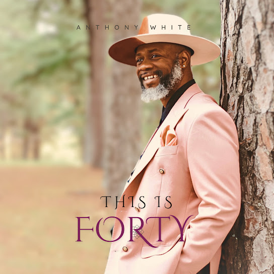 This is Forty by Anthony White (Album, Soul): Reviews, Ratings, Credits, Song list - Rate Your Music