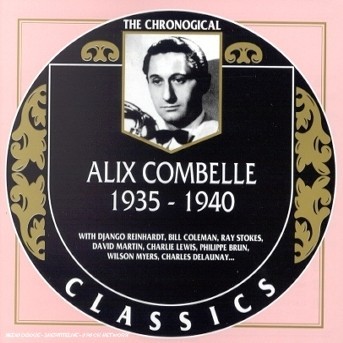 The Chronogical Classics: Alix Combelle 1935-1940 by Alix Combelle (Compilation): Reviews ...