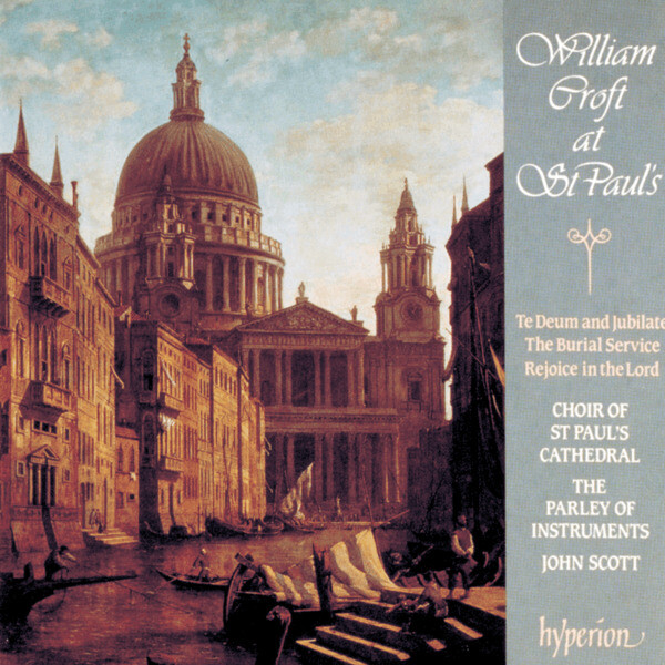 William Croft at St Paul's [St Paul's Cathedral Choir, The Parley of ...