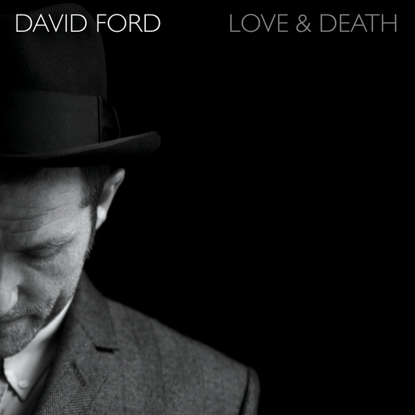 Love and Death by David Ford (Album): Reviews, Ratings, Credits, Song list - Rate Your Music