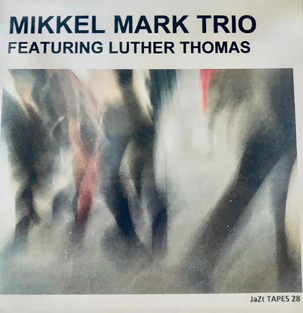 Mikkel Mark Trio featuring Luther Thomas by Mikkel Mark Trio featuring ...