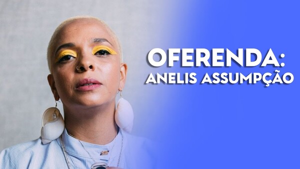 Oferenda: Anelis Assumpção canta Itamar by Anelis Assumpção (Video ...