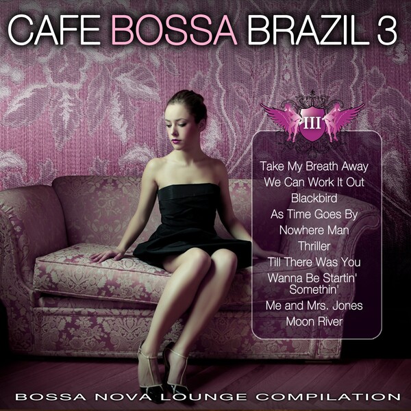Cafe Bossa Brazil Vol. 3: Bossa Nova Lounge Compilation by Various Artists (Compilation ...
