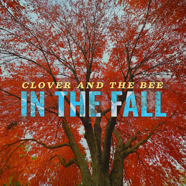 In the Fall by Clover and the Bee (Single): Reviews, Ratings, Credits ...
