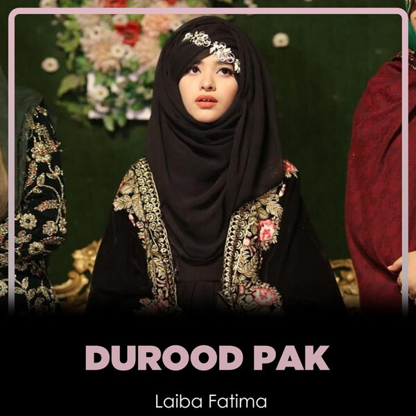 Durood Pak by Laiba Fatima (Single, Nasheed): Reviews, Ratings, Credits ...