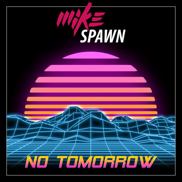 No Tomorrow by Mike Spawn (Single, Synthwave): Reviews, Ratings ...