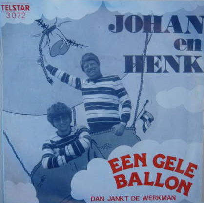 Een gele ballon / Dan jankt de werkman by Johan & Henk (Single; Telstar ...