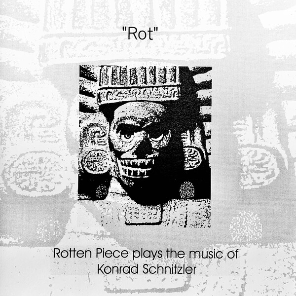 Rot (Rotten Piece Play the Music of Konrad Schnitzler) by Rotten Piece ...