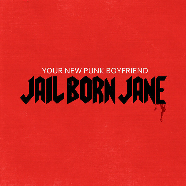 Your New Punk Boyfriend by Jail Born Jane (Album): Reviews, Ratings ...