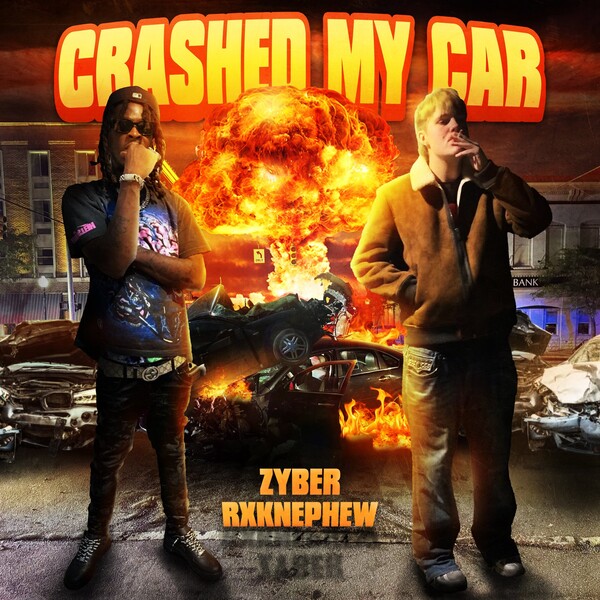 Crashed My Car by Zyber & RXKNephew (Single, Rap Rock): Reviews, Ratings, Credits, Song list ...