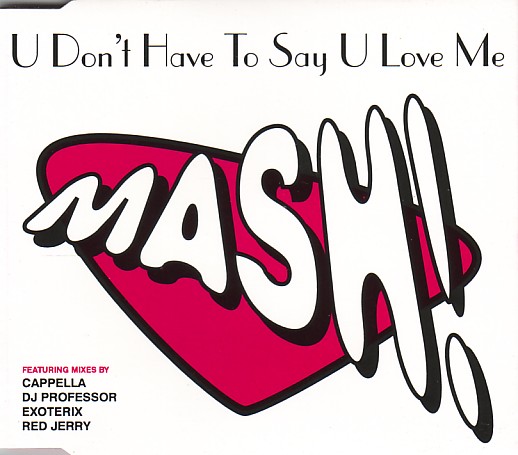 U Don't Have to Say U Love Me by Mash! (Single, Eurodance): Reviews ...