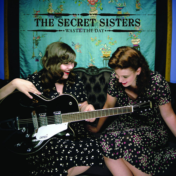 Waste the Day by The Secret Sisters (Single, Close Harmony): Reviews ...