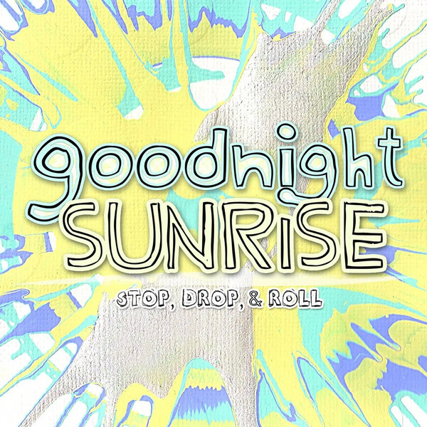 Stop, Drop, & Roll by Goodnight Sunrise (EP): Reviews, Ratings, Credits ...