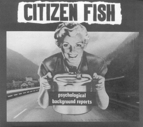 Psychological Background Reports by Citizen Fish (Album, Anarcho-Punk ...