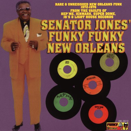 Senator Jones' Funky Funky New Orleans: Rare & Unreissued New Orleans ...