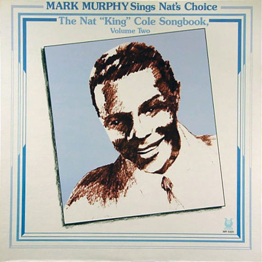 Mark Murphy Sings Nat's Choice: The Nat "King" Cole Songbook, Volume ...