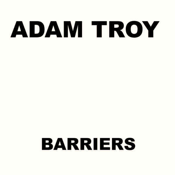 Barriers by Adam Troy (Album): Reviews, Ratings, Credits, Song list ...
