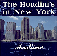 The Houdini's in New York: Headlines by The Houdini's (Album): Reviews ...