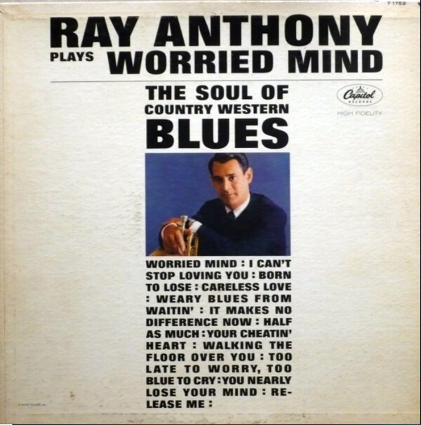 Ray Anthony Plays Worried Mind (The Soul of Country Western Blues) by ...