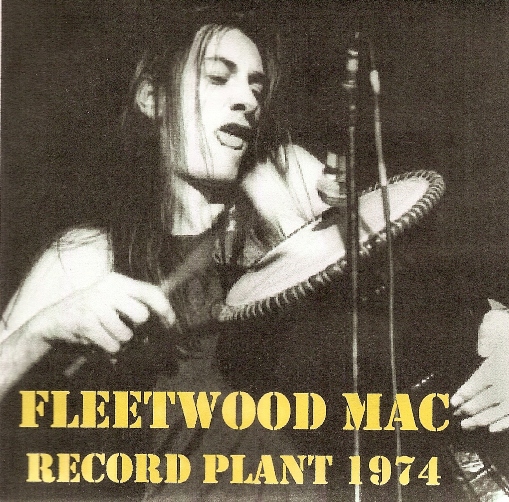 Record Plant 1974 by Fleetwood Mac (Bootleg, Pop Rock): Reviews, Ratings, Credits, Song list ...