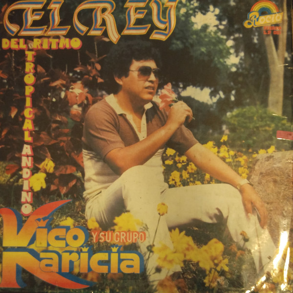 El Rey Del Ritmo Tropical Andino by Vico y su Grupo Karicia (Album ...