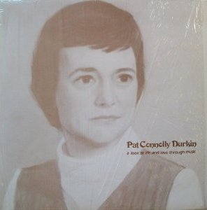 A Look At Life And Love Through Music by Pat Connolly Durkin (Album; Sound80-E672): Reviews ...