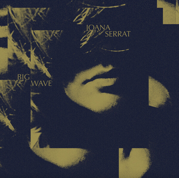 Big Wave by Joana Serrat (Album): Reviews, Ratings, Credits, Song list - Rate Your Music