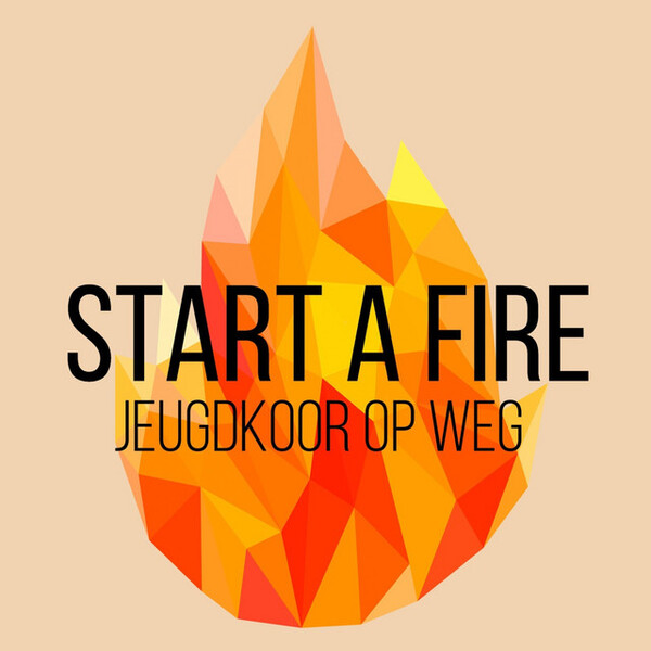 Start a Fire by Jeugdkoor "Op Weg" (Album): Reviews, Ratings, Credits ...