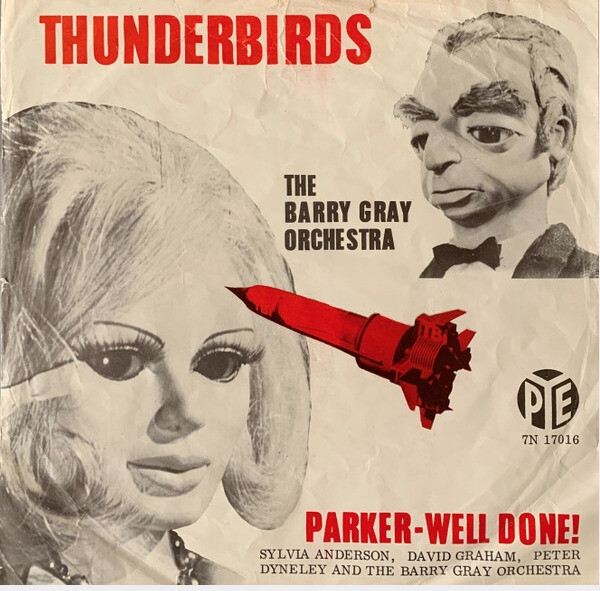 Thunderbirds / Parker - Well Done by The Barry Gray Orchestra (Single; Pye; 7N 17016): Reviews ...